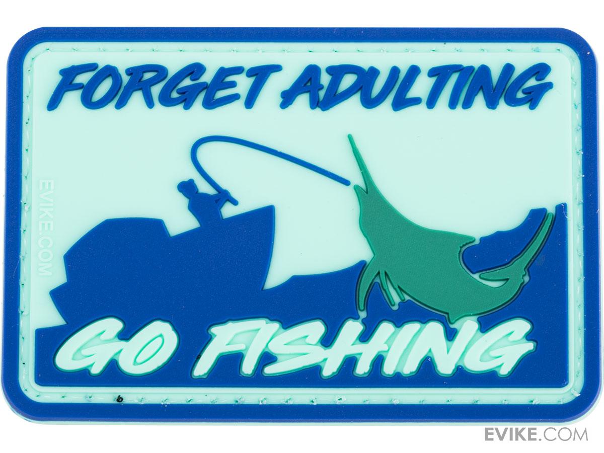 Evike.com "Forget Adulting Go Fishing" PVC Morale Patch, Tactical Gear ...